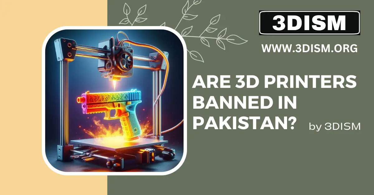 Are 3d Printers Banned In Pakistan 3dism
