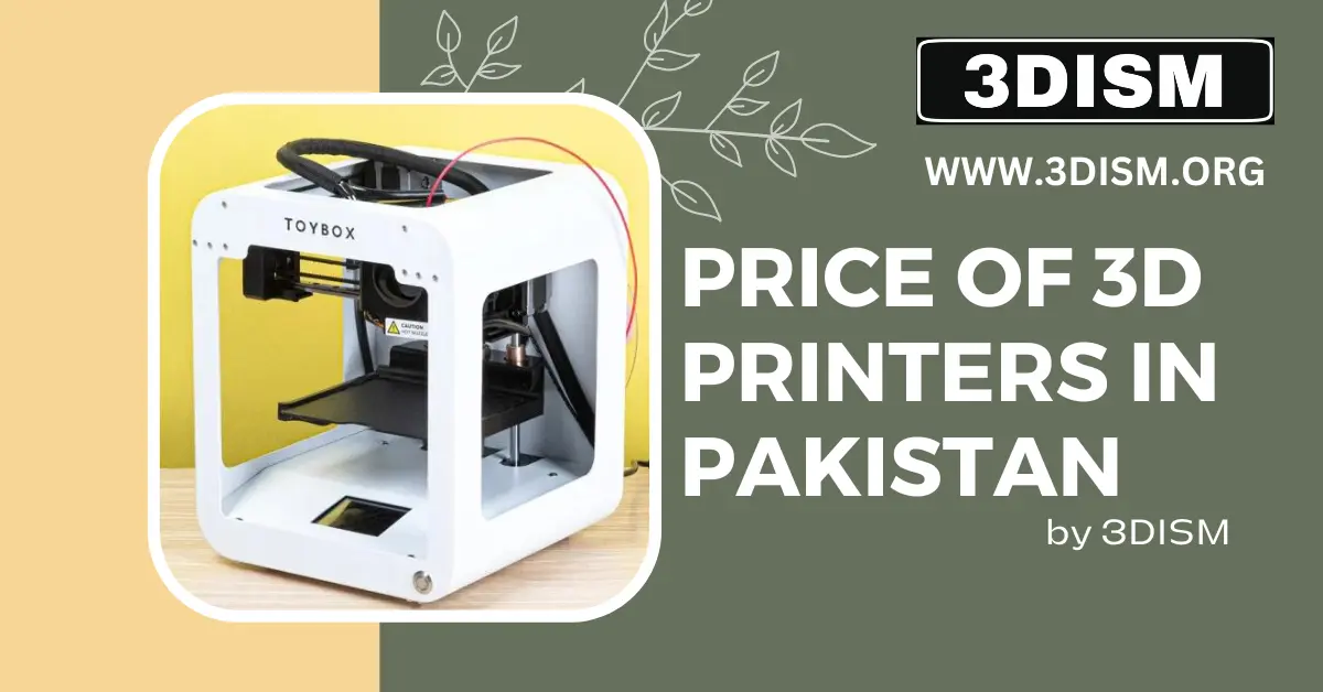 Price of 3D printers in Pakistan | 3DISM 3DISM