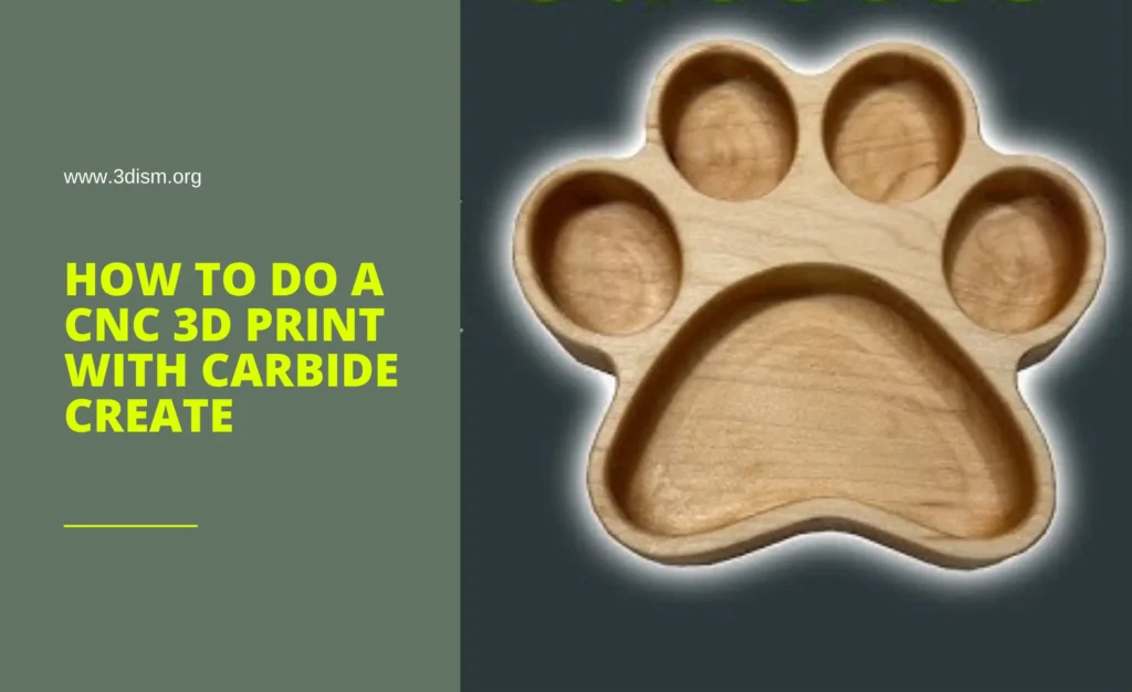 How to Do a CNC 3D Print with Carbide Create - 3DISM
