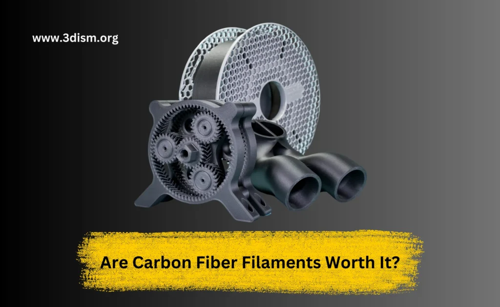 Are Carbon Fiber Filaments Worth It? - 3DISM